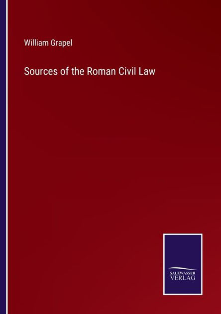 Sources of the Roman Civil Law by William Grapel, Paperback | Barnes ...
