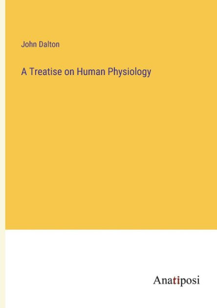 A Treatise on Human Physiology by John Dalton, Paperback | Barnes & Noble®