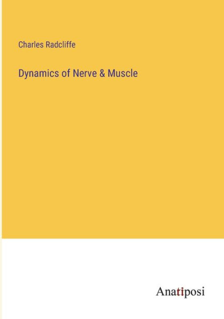 Dynamics of Nerve & Muscle by Charles Radcliffe, Paperback | Barnes ...
