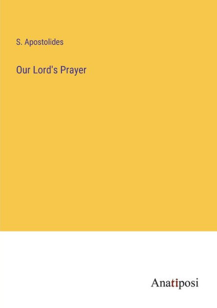 Our Lord's Prayer by S. Apostolides, Paperback | Barnes & Noble®