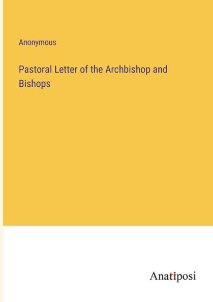 Pastoral Letter of the Archbishop and Bishops by Anonymous, Paperback ...