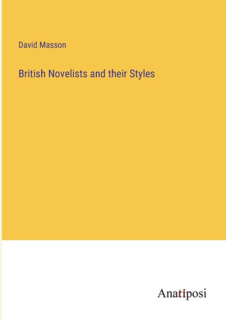 British Novelists and their Styles by David Masson, Paperback | Barnes ...