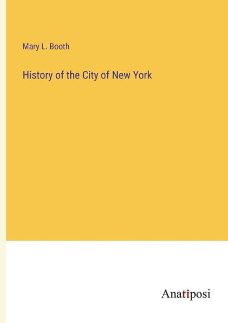 History of the City of New York by Mary L Booth, Paperback | Barnes ...