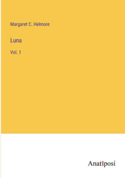 Luna: Vol. 1 by Margaret C. Helmore, Paperback | Barnes & Noble®
