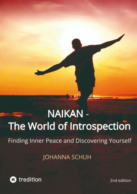 Naikan - The World of Introspection: Finding Inner Peace and ...