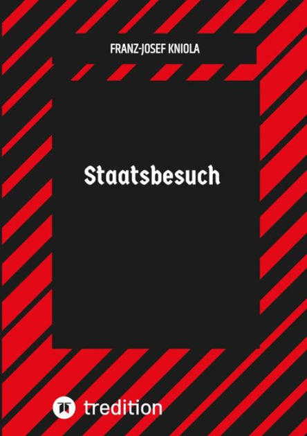Staatsbesuch: Kriminalroman by Franz-Josef Kniola | eBook | Barnes & Noble®