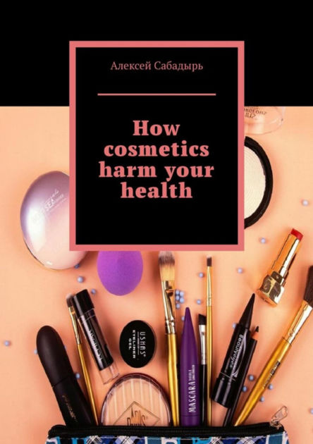 How cosmetics harm your health by ??????? ???????? | eBook | Barnes ...