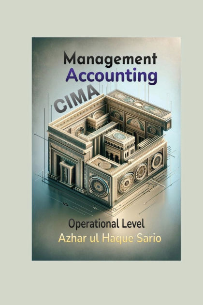 CIMA Management Accounting: Operational Level by Azhar Ul Haque Sario ...