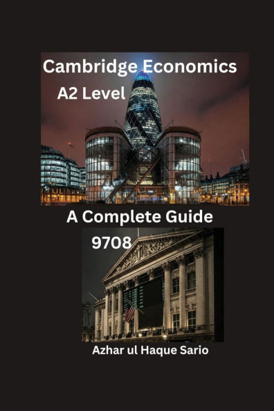 Cambridge A2 Level Economics 9708: A Complete Guide by Azhar Ul Haque ...