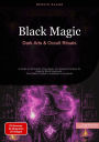 Black Magic: Dark Arts & Occult Rituals: A Guide to Witchcraft, Conjuration, and Ancient ...