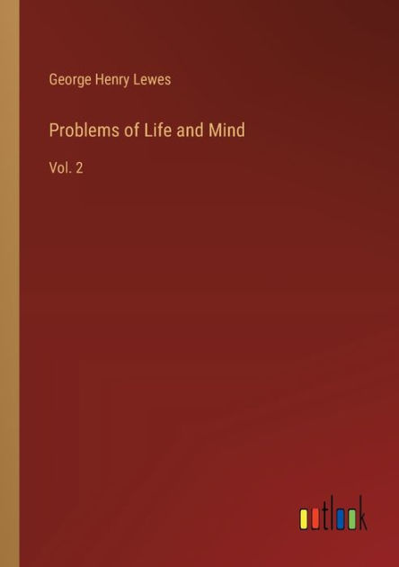Problems of Life and Mind: Vol. 2 by George Henry Lewes, Paperback ...