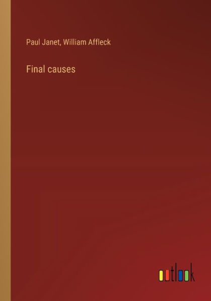 Final causes by Paul Janet, William Affleck, Paperback | Barnes & Noble®