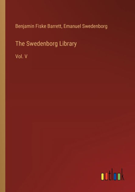 The Swedenborg Library: Vol. V by Emanuel Swedenborg, Benjamin Fiske ...