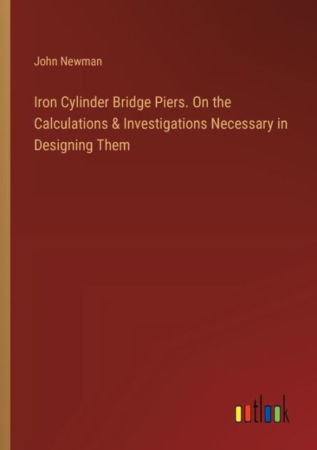 Iron Cylinder Bridge Piers. On the Calculations & Investigations ...