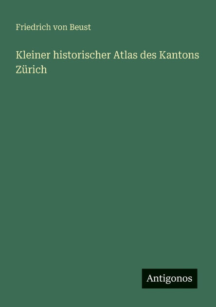 Kleiner historischer Atlas des Kantons ZÃ¯Â¿Â½rich by Friedrich Von ...