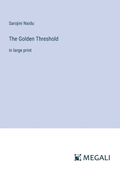 The Golden Threshold: in large print by Sarojini Naidu, Paperback ...