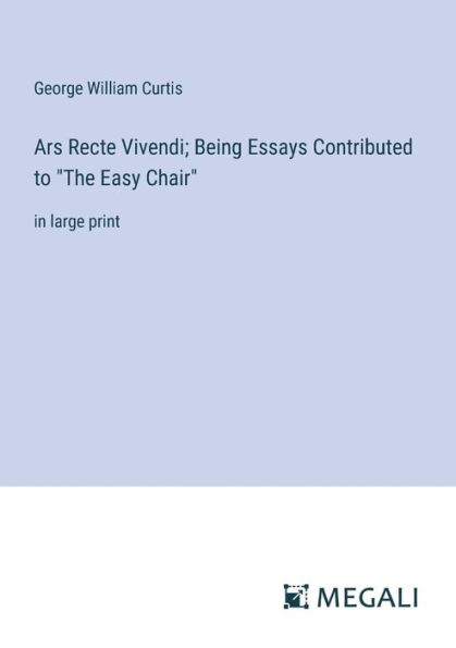 Ars Recte Vivendi; Being Essays Contributed to "The Easy Chair": in ...