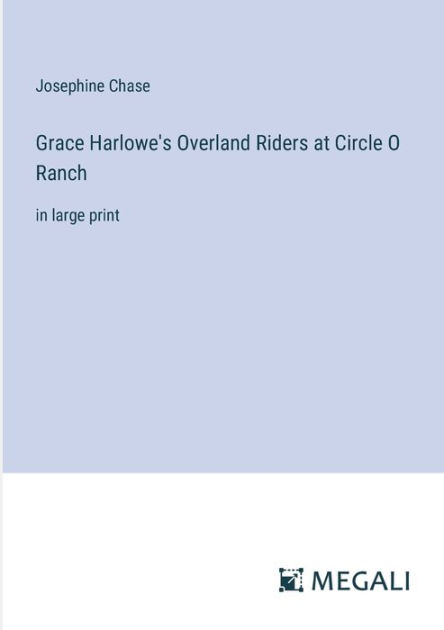 Grace Harlowe's Overland Riders at Circle O Ranch: in large print by ...