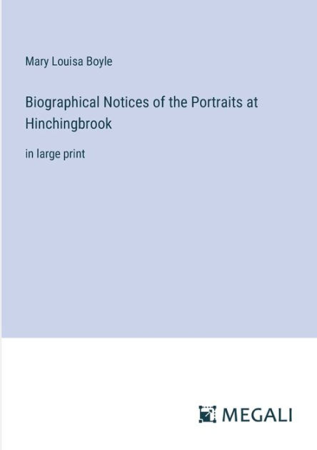 Biographical Notices of the Portraits at Hinchingbrook: in large print ...