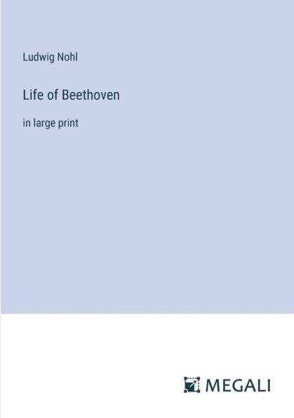 Life of Beethoven: in large print by Ludwig Nohl, Paperback | Barnes ...