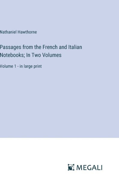 Passages from the French and Italian Notebooks; In Two Volumes: Volume ...