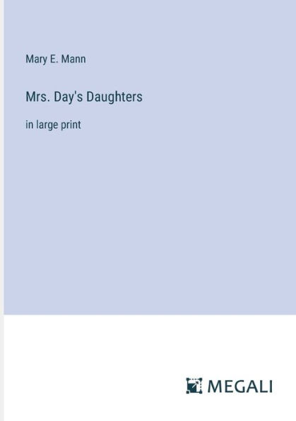 Mrs. Day's Daughters: in large print by Mary E Mann, Paperback | Barnes ...