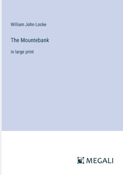 The Mountebank: in large print by William John Locke, Paperback ...