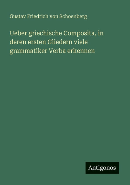 Ueber griechische Composita, in deren ersten Gliedern viele grammatiker ...