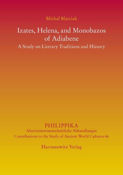 Izates, Helena and Monobazos of Adiabene: A Study on Literary ...