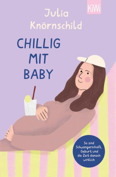 Chillig mit Baby: So sind Schwangerschaft, Geburt und die Zeit danach ...