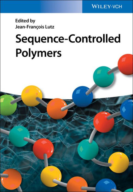 Sequence-Controlled Polymers / Edition 1 by Jean-François Lutz ...