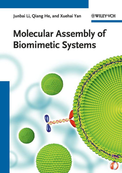 Molecular Assembly of Biomimetic Systems by Junbai Li, Qiang He, Xuehai ...