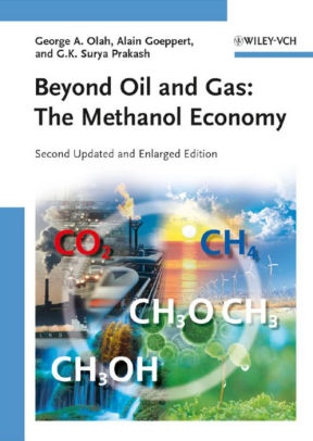 Beyond Oil and Gas: The Methanol Economy by George A. Olah, Alain ...