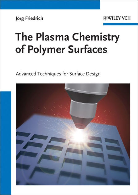 The Plasma Chemistry of Polymer Surfaces: Advanced Techniques for ...