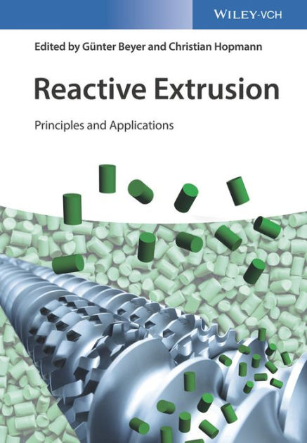 Reactive Extrusion: Principles and Applications by Günter Beyer ...