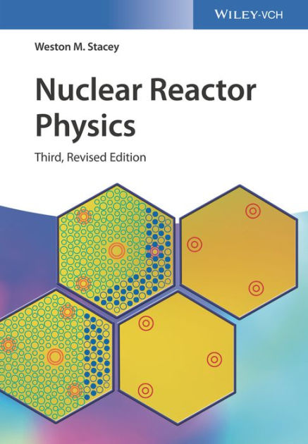 Nuclear Reactor Physics / Edition 3 by Weston M. Stacey, Hardcover ...