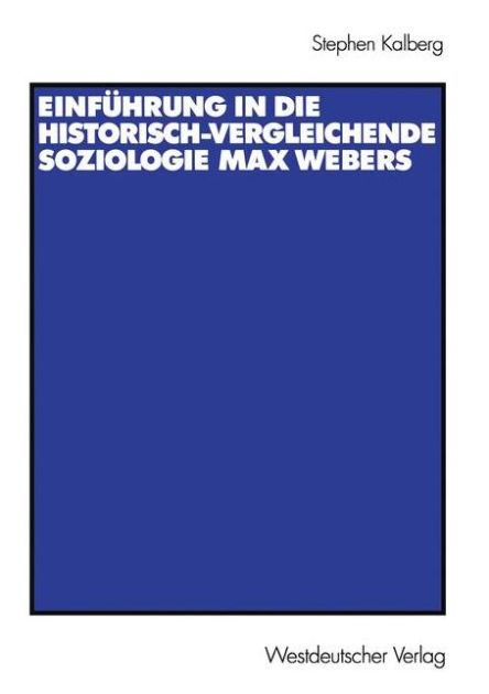 Einfï¿½hrung in die historisch-vergleichende Soziologie Max Webers: Aus ...