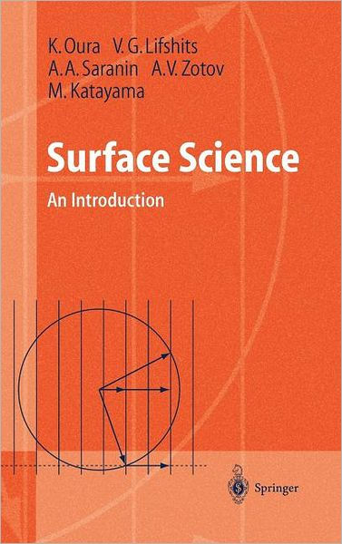 Surface Science: An Introduction by K. Oura, V.G. Lifshits, A.A ...