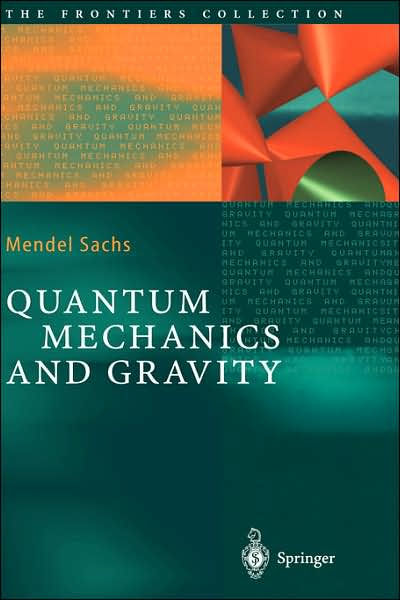 Quantum Mechanics and Gravity by Mendel Sachs, Hardcover | Barnes & Noble®