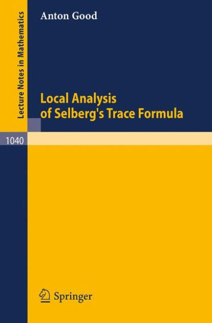 Local Analysis of Selberg's Trace Formula by A. Good, Paperback ...