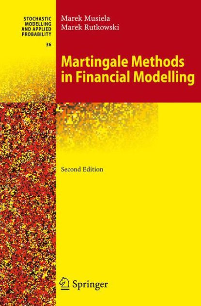 Martingale Methods in Financial Modelling by Marek Musiela, Marek ...