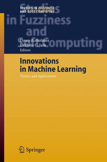 Innovations in Machine Learning: Theory and Applications / Edition 1 by ...