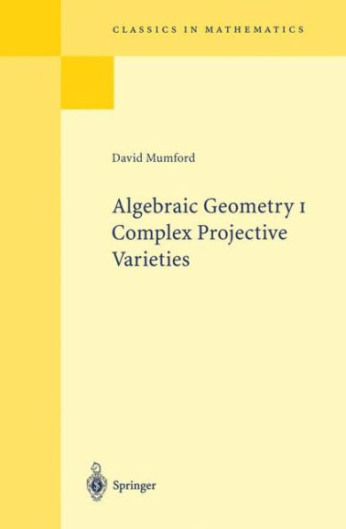 Algebraic Geometry I: Complex Projective Varieties by David Mumford ...