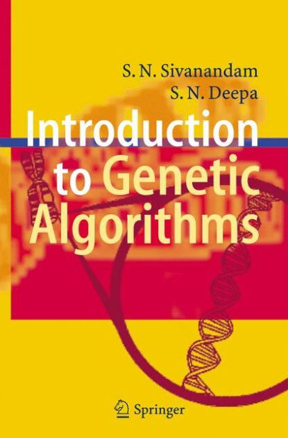 Introduction to Genetic Algorithms by S.N. Sivanandam, S. N. Deepa ...