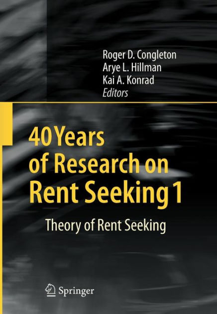 40 Years of Research on Rent Seeking 1: Theory of Rent Seeking ...