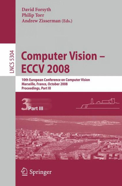 Computer Vision - ECCV 2008: 10th European Conference on Computer ...