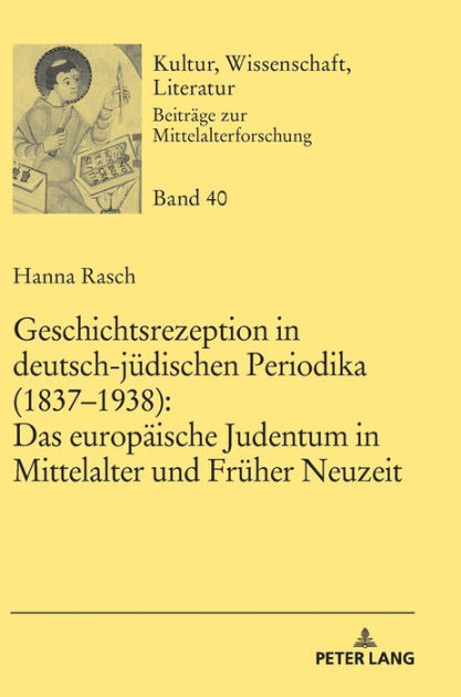 Geschichtsrezeption in deutsch-juedischen Periodika (1837-1938): Das ...