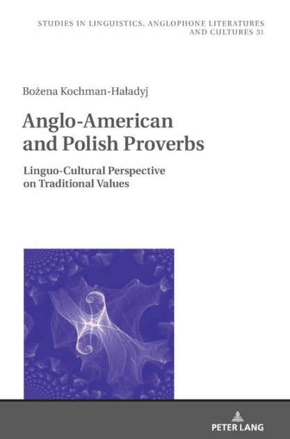 Anglo-American and Polish Proverbs: Linguo-Cultural Perspective on ...
