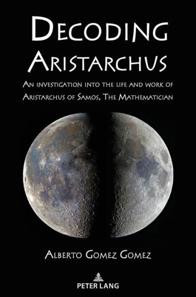 Decoding Aristarchus: An investigation into the life and work of ...