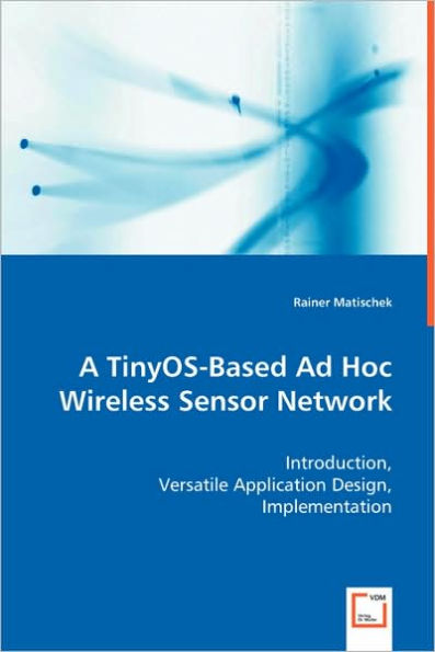 A TinyOS-Based Ad Hoc Wireless Sensor Network by Rainer Matischek, Paperback | Barnes & Noble®